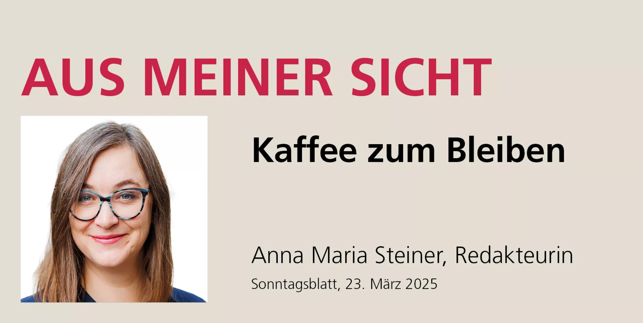 Aus meiner Sicht - Anna Maria Steiner, Redakteurin: Kaffee zum Bleiben ...