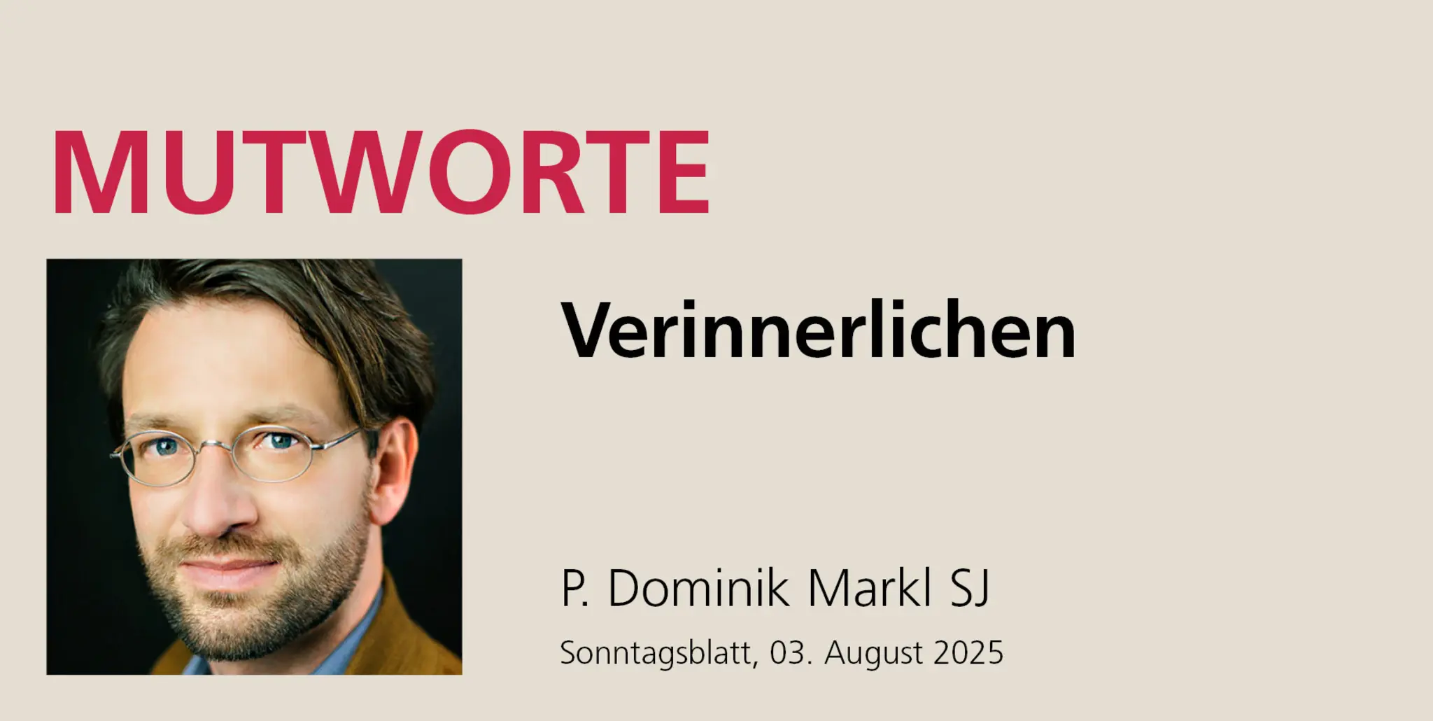 Mutworte - P. Dominik Markl SJ: Verinnerlichen - Steiermark | SONNTAGSBLATT